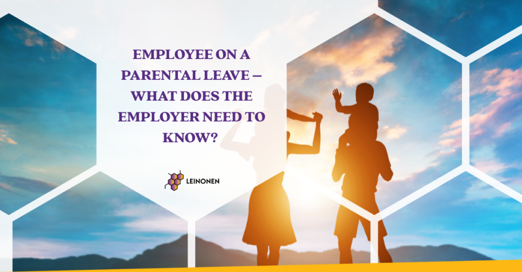 EMPLOYEE ON A PARENTAL LEAVE – WHAT DOES THE EMPLOYER NEED TO KNOW ...
